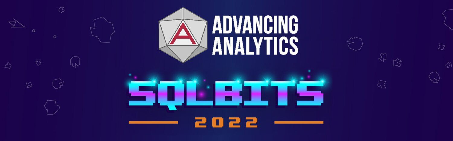 Advancing Analytics at SQLBits 2022 — Advancing Analytics